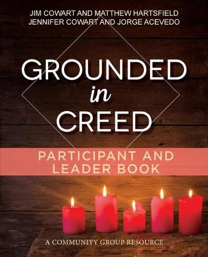 Grounded in Creed Participant and Leader Book by JimCowart, Jennifer ...