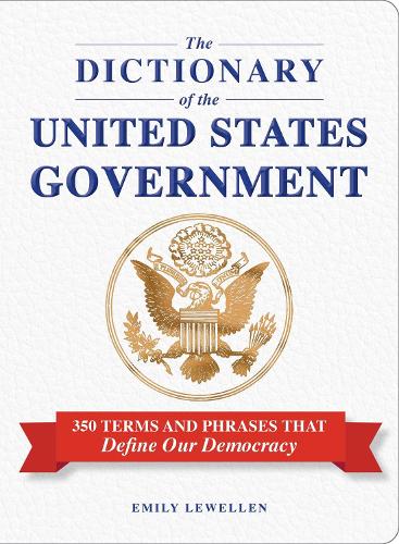The Dictionary of the United States Government by Emily Lewellen ...