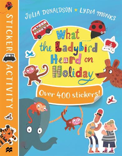 What the Ladybird Heard on Holiday Sticker Book by Julia Donaldson ...