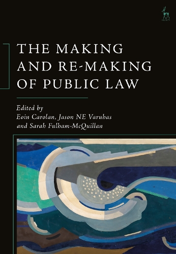 The Making and Re-Making of Public Law by Eoin Carolan, Professor Jason ...