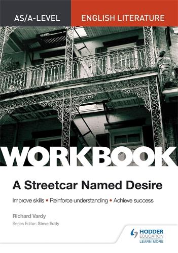 AS/A-level English Literature Workbook: A Streetcar Named Desire by ...