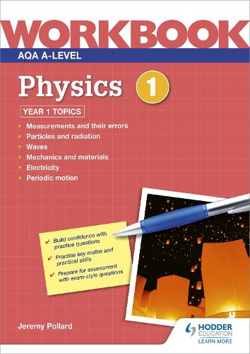 AQA A-level Physics Workbook 1 by Jeremy Pollard | Waterstones