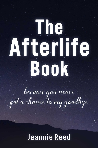 The Afterlife Book by Jeannie Reed | Waterstones