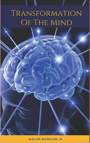 The Transformation of The Mind by Terriell Wardlaw, Walter Wardlaw ...