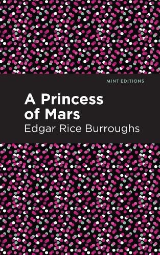 A Princess of Mars by Edgar Rice Burroughs, Mint Editions | Waterstones