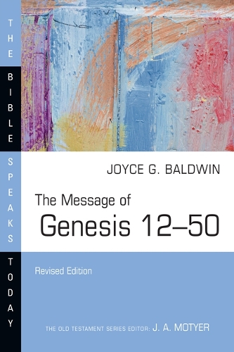 The Message of Genesis 12–50 by Joyce G. Baldwin | Waterstones
