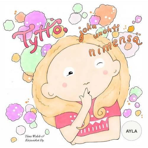 Tyttö, joka unohti nimensä AYLA by Anni Virta, Tiina Walsh | Waterstones