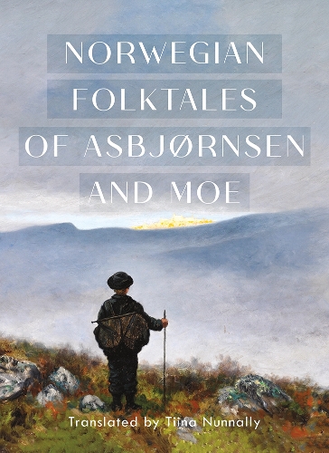 The Complete and Original Norwegian Folktales of Asbjørnsen and Moe by ...