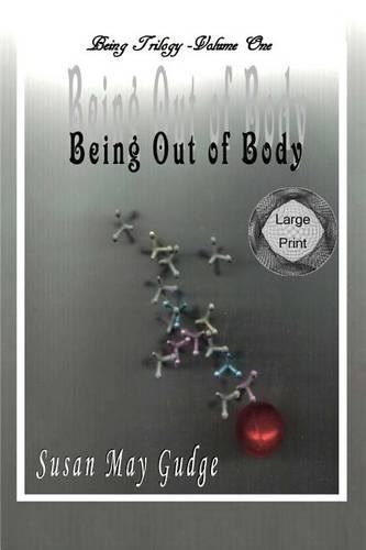 Large Print - Being Out Of Body by Susan May Gudge | Waterstones