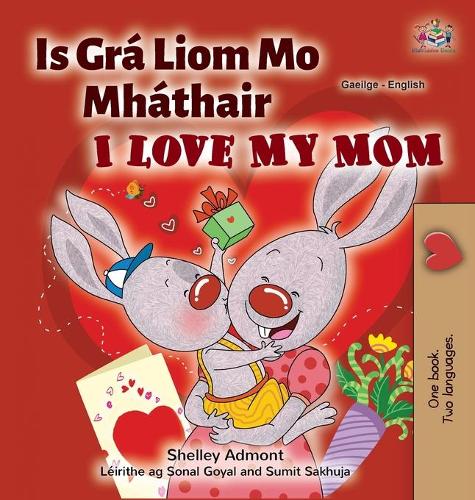 I Love My Mom (Irish English Bilingual Children's Book) by Shelley ...