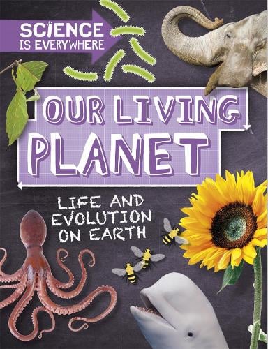 Science is Everywhere: Our Living Planet by Rob Colson | Waterstones