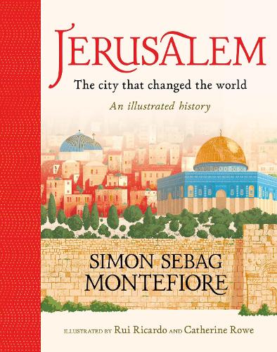 Jerusalem: The City That Changed the World by Simon Sebag Montefiore ...