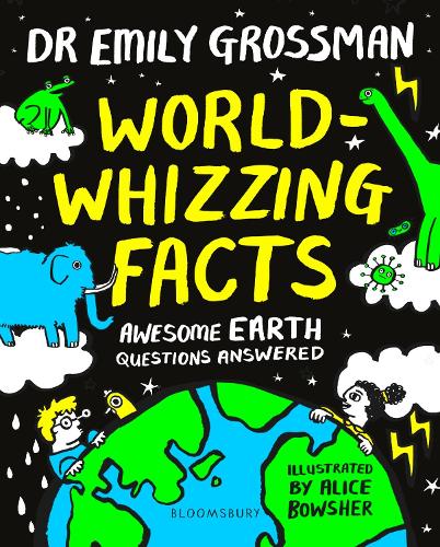 World-whizzing Facts by Emily Grossman, Alice Bowsher | Waterstones