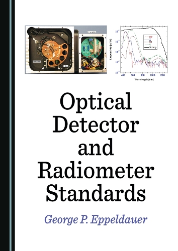 Optical Detector and Radiometer Standards by George P. Eppeldauer ...