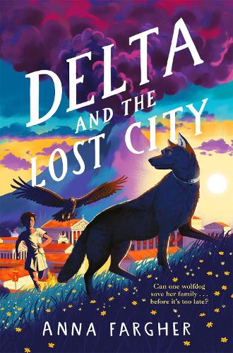 Delta and the Lost City by Anna Fargher, David Dean | Waterstones