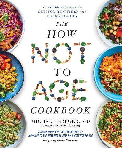 The How Not to Age Cookbook by Michael Greger | Waterstones
