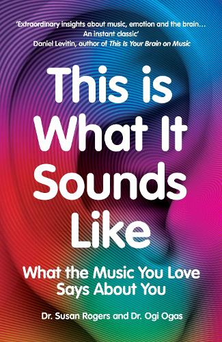 This Is What It Sounds Like by Dr. Susan Rogers, Ogi Ogas | Waterstones