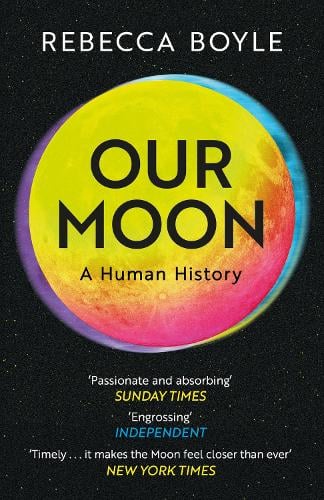 Our Moon by Rebecca Boyle | Waterstones