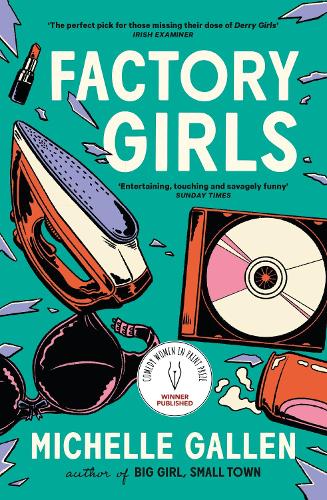 Factory Girls by Michelle Gallen | Waterstones