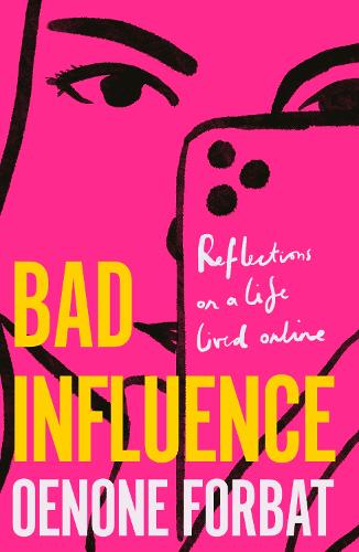 Bad Influence by Oenone Forbat | Waterstones