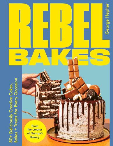 Rebel Bakes by George Hepher | Waterstones