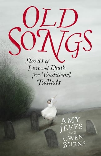 Old Songs by Amy Jeffs, Gwen Burns | Waterstones