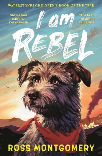 I Am Rebel by Ross Montgomery | Waterstones