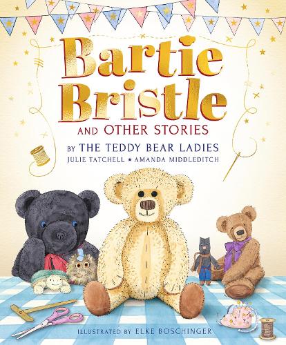 Bartie Bristle and Other Stories: Tales from the Teddy Bear Ladies by ...