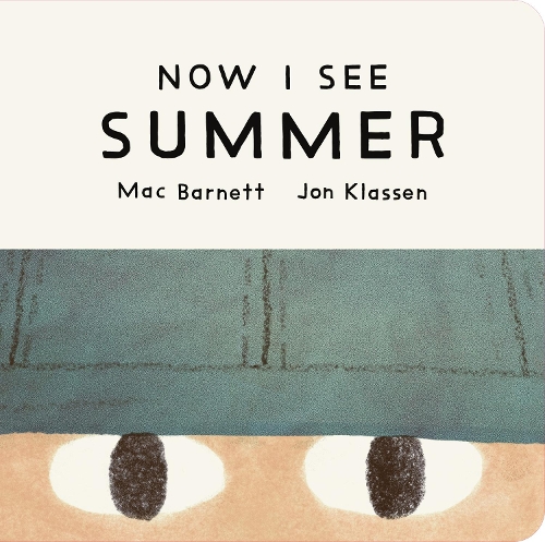 Now I See Summer by Mac Barnett, Jon Klassen | Waterstones