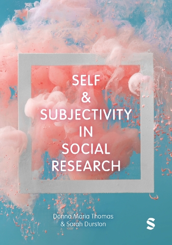 Self and Subjectivity in Social Research by Donna Maria Thomas, Sarah ...