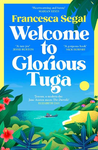 Welcome to Glorious Tuga by Francesca Segal | Waterstones