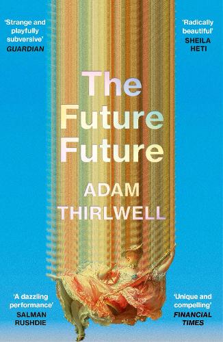 The Future Future by Adam Thirlwell | Waterstones