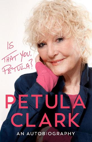 Is That You, Petula? by Petula Clark | Waterstones
