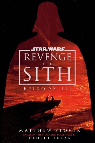 Star Wars: Episode III: Revenge of the Sith by Matthew Stover | Waterstones