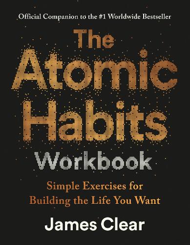 The Atomic Habits Workbook by James Clear | Waterstones