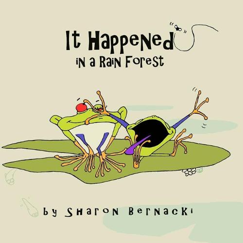 It Happened in a Rainforest by Sharon Bernacki | Waterstones