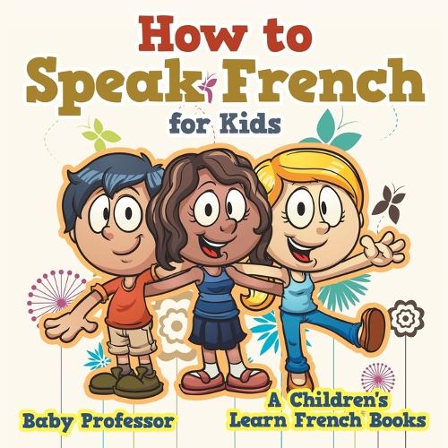 How to Speak French for Kids A Children's Learn French Books by Baby ...