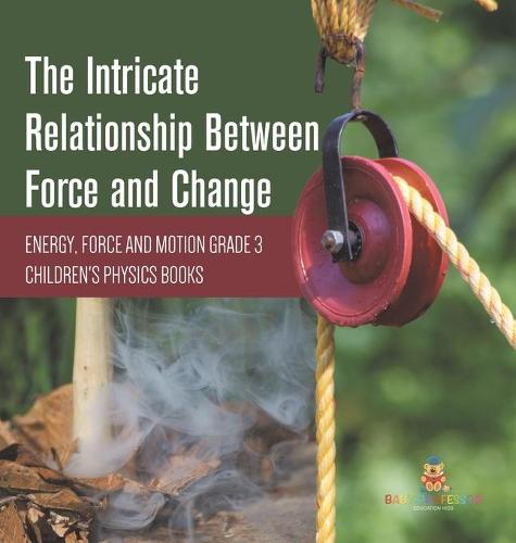 The Intricate Relationship Between Force and Change Energy, Force and ...