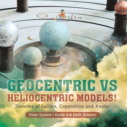 Geocentric vs Heliocentric Models! Theories of Galileo, Copernicus and ...