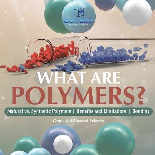 What are Polymers? Natural vs. Synthetic Polymers and Benefits and ...