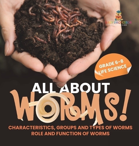 All About Worms! Characteristics, Groups and Types of Worms Role and ...