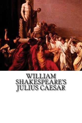 William Shakespeare's Julius Caesar by William Shakespeare | Waterstones