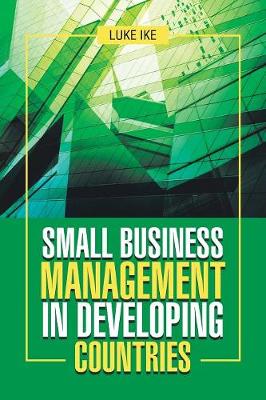 Small Business Management in Developing Countries by Luke Ike | Waterstones