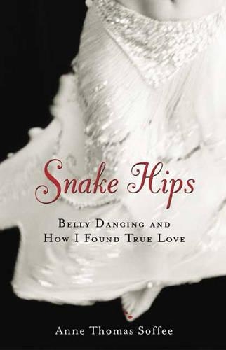 Snake Hips by Anne Thomas Soffee | Waterstones
