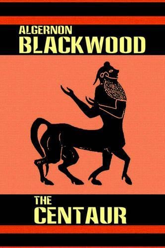 The Centaur by Algernon Blackwood | Waterstones