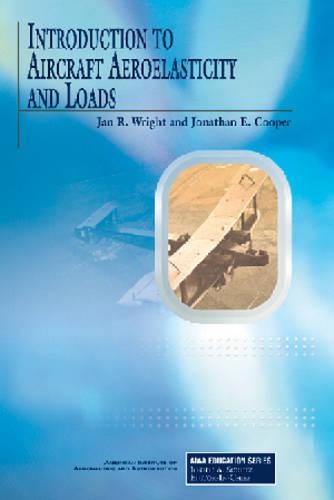 Introduction to Aircraft Aeroelasticity and Dynamic Loads by Jan Robert Wright, Jonathan Edward ...