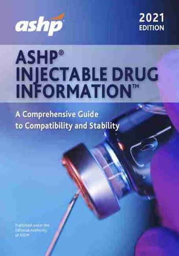ASHP® Injectable Drug Information™, 2021 Edition by ASHP | Waterstones