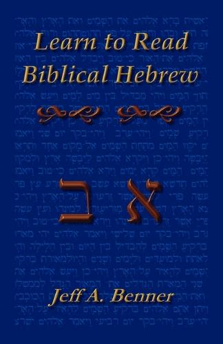 Learn to Read Biblical Hebrew by Jeff A. Benner | Waterstones