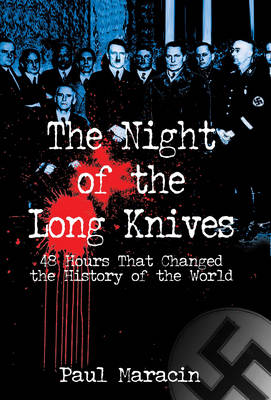 The Night of the Long Knives by Paul Maracin | Waterstones