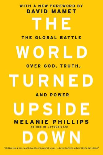 The World Turned Upside Down by Melanie Phillips | Waterstones